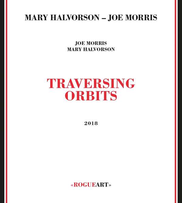 Mary Halvorsen & Joe Morris - Traversing Orbits | TYQmusic