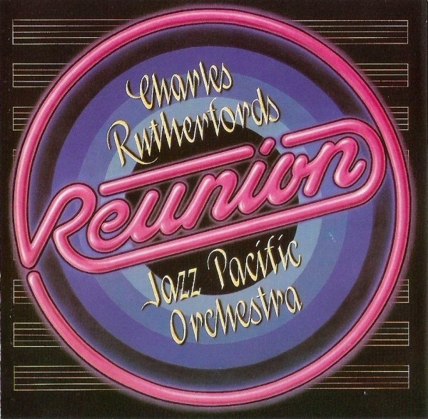 Charles Rutherford's Jazz Pacific Orchestra - Reunion | TYQmusic