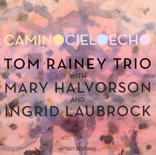 Tom Rainey - Camino Cielo Echo | TYQmusic
